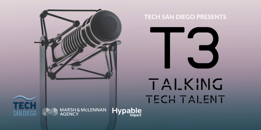 T3 Podcast: Talking Tech Talent with Tech San Diego – Tech San Diego T3 Podcast: Talking Tech Talent with Tech San Diego – Tech San Diego